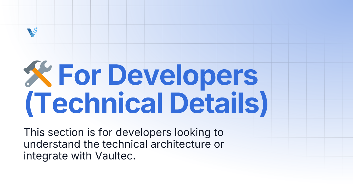 🛠️ For Developers (Technical Details) | Vaultec